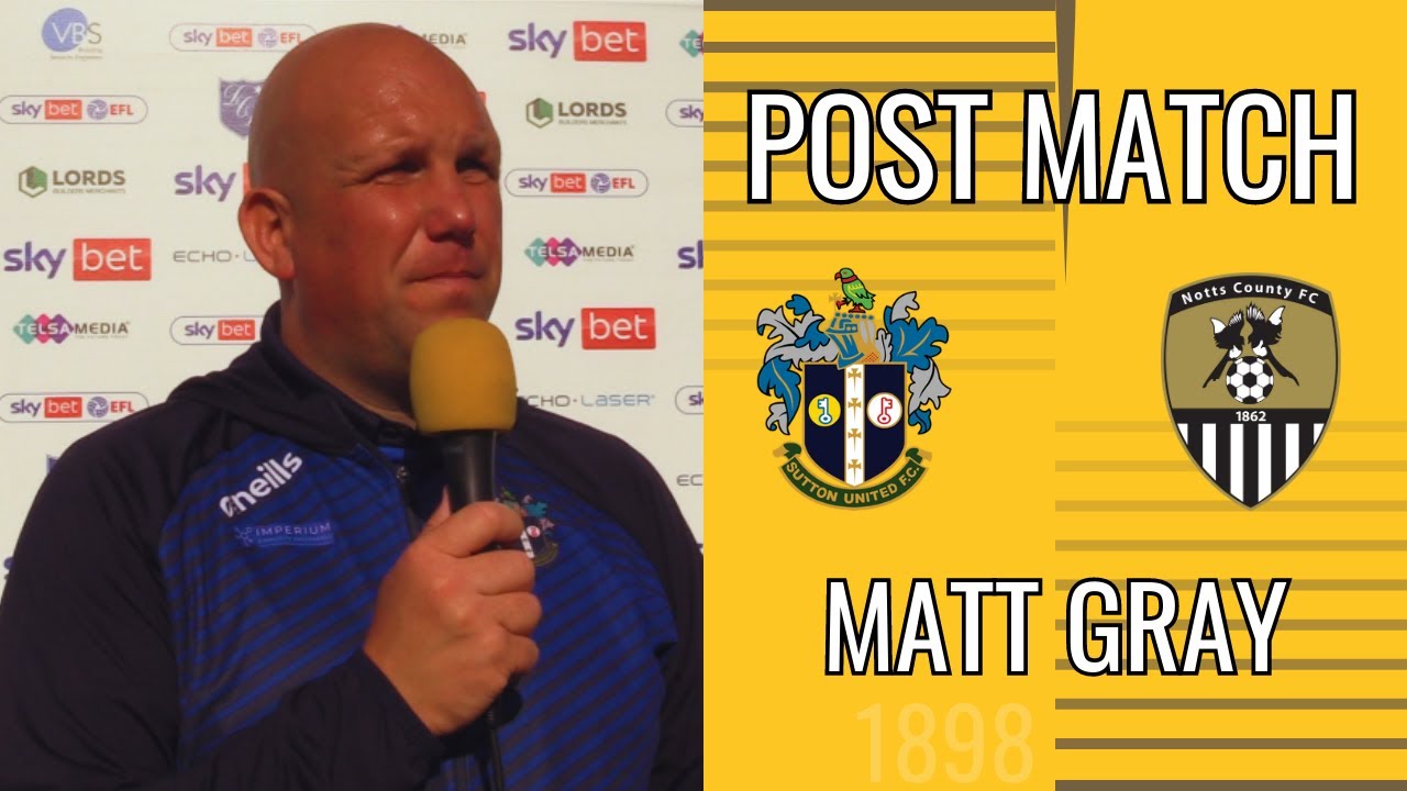 POST MATCH Matt Gray Sutton United 5 Notts County 1 05/08/23 EFL2 - YouTube