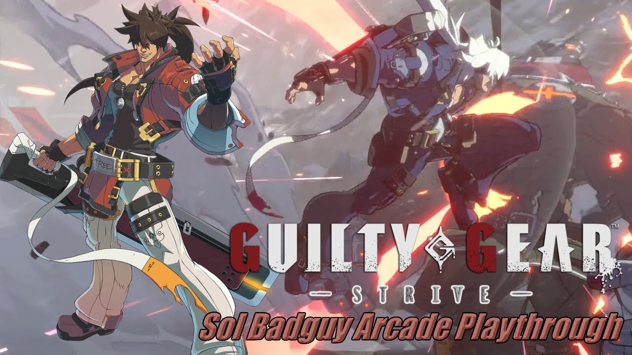 Guilty Gear -Strive- (PC/Steam) - Sol Badguy Arcade Playthrough - YouTube