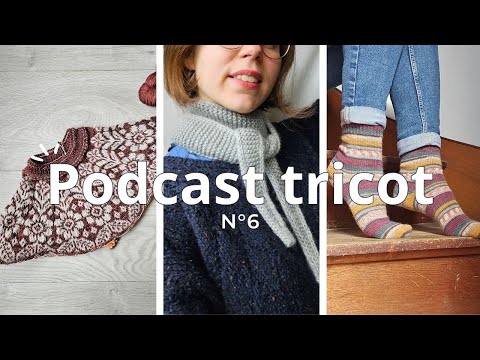 Podcast tricot n°6 - Petite Knit, jacquard, bonnet Spritz et chaussettes à foison...