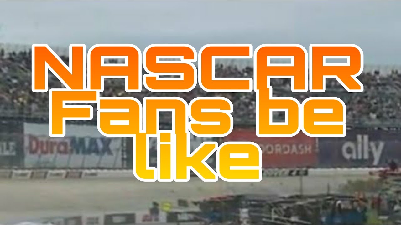 NASCAR Fans be like [NASCAR Meme] - YouTube