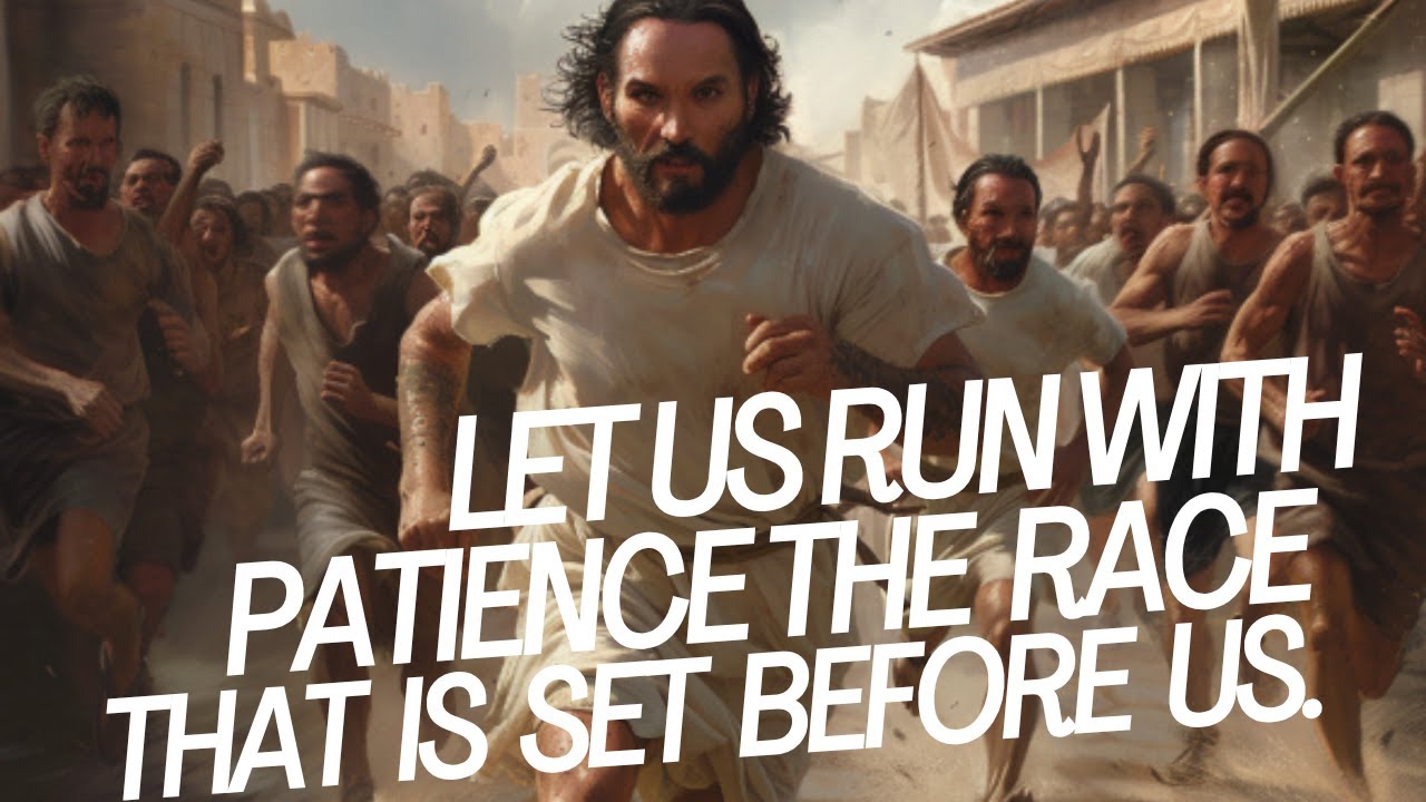 LET US RUN WITH PATIENCE, THE RACE THAT IS SET BEFORE US. - YouTube