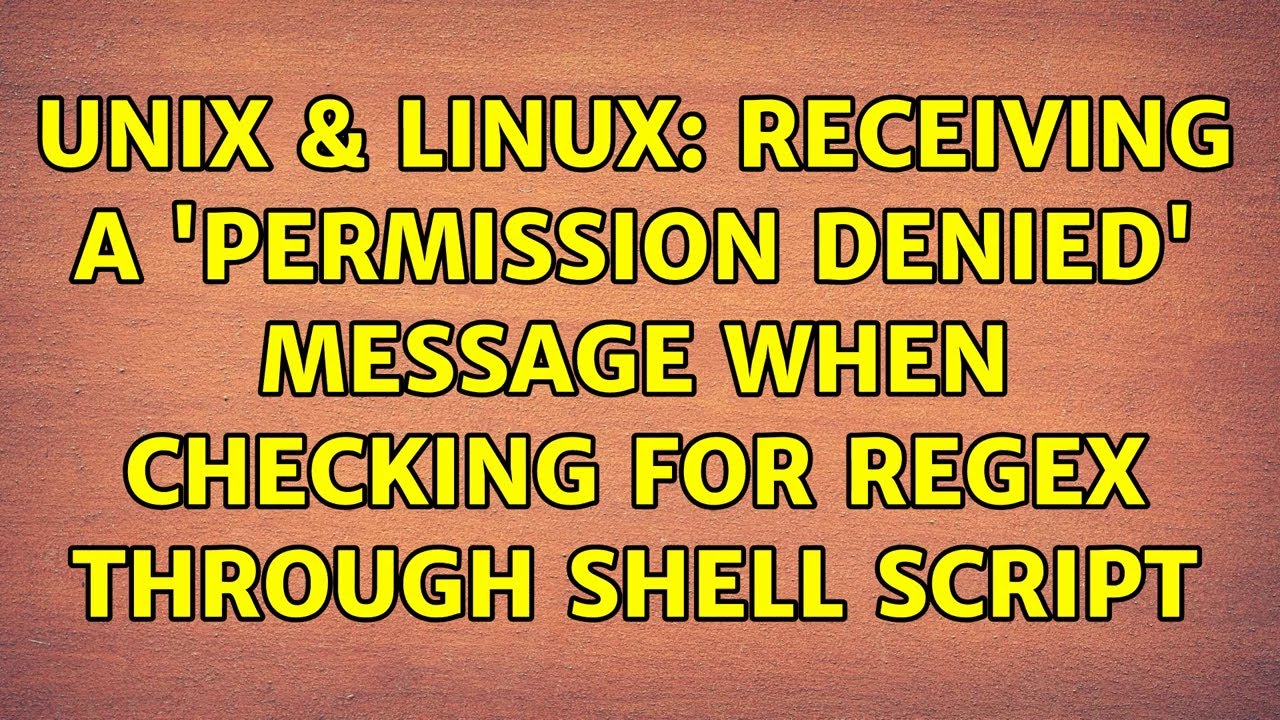 Unix And Linux Receiving A Permission Denied Message When Checking For
