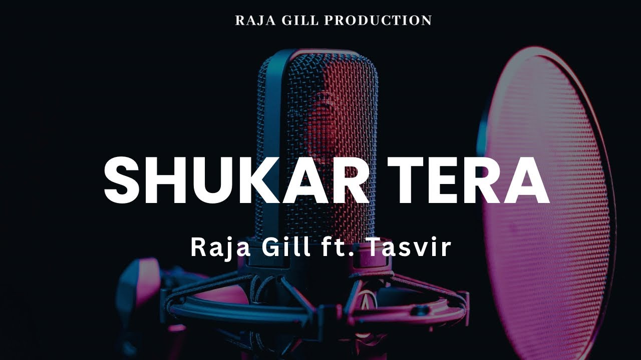 SHUKAR TERA - Full Audio - Raja Gill f.t Tasvir - Latest Dharmik Song ...