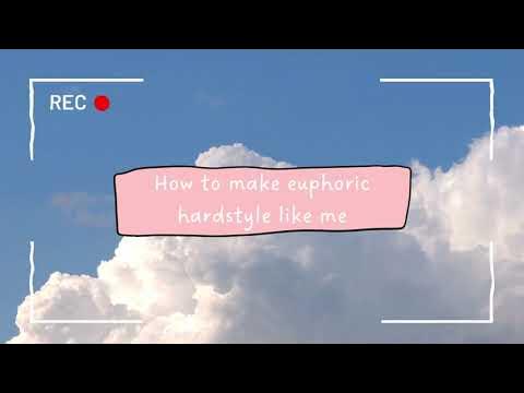 How I make euphoric hardstyle(Somehow Tutorial) xD - YouTube