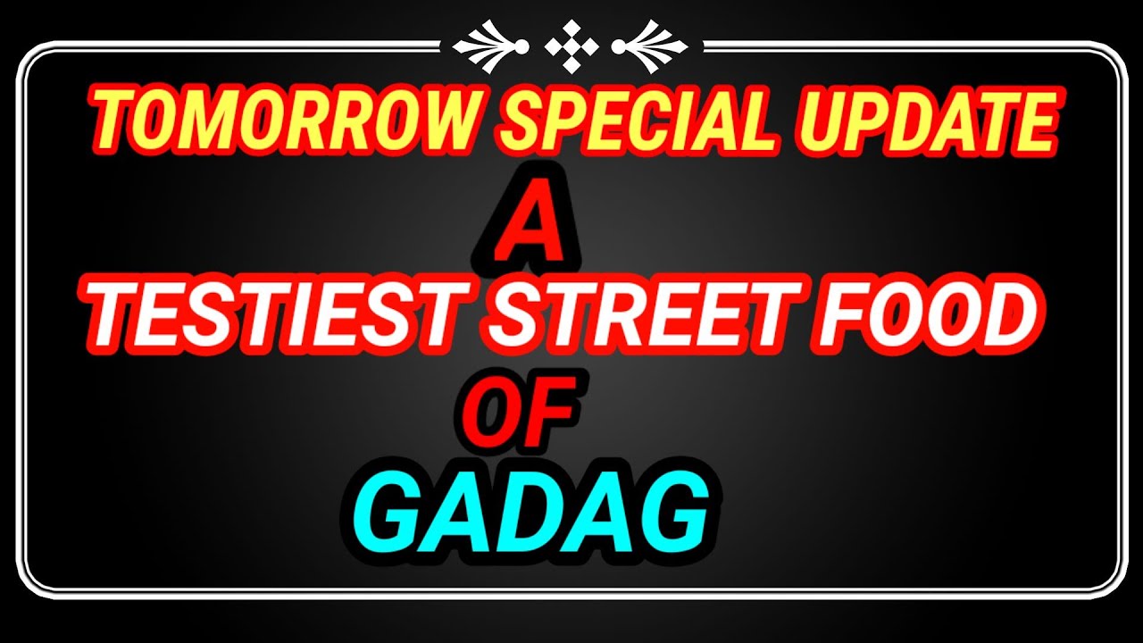 TOMORROW SPECIAL UPDATE A TESTIEST STREET FOOD OF GADAG ಕಾದೂ ನೋಡಿ ...