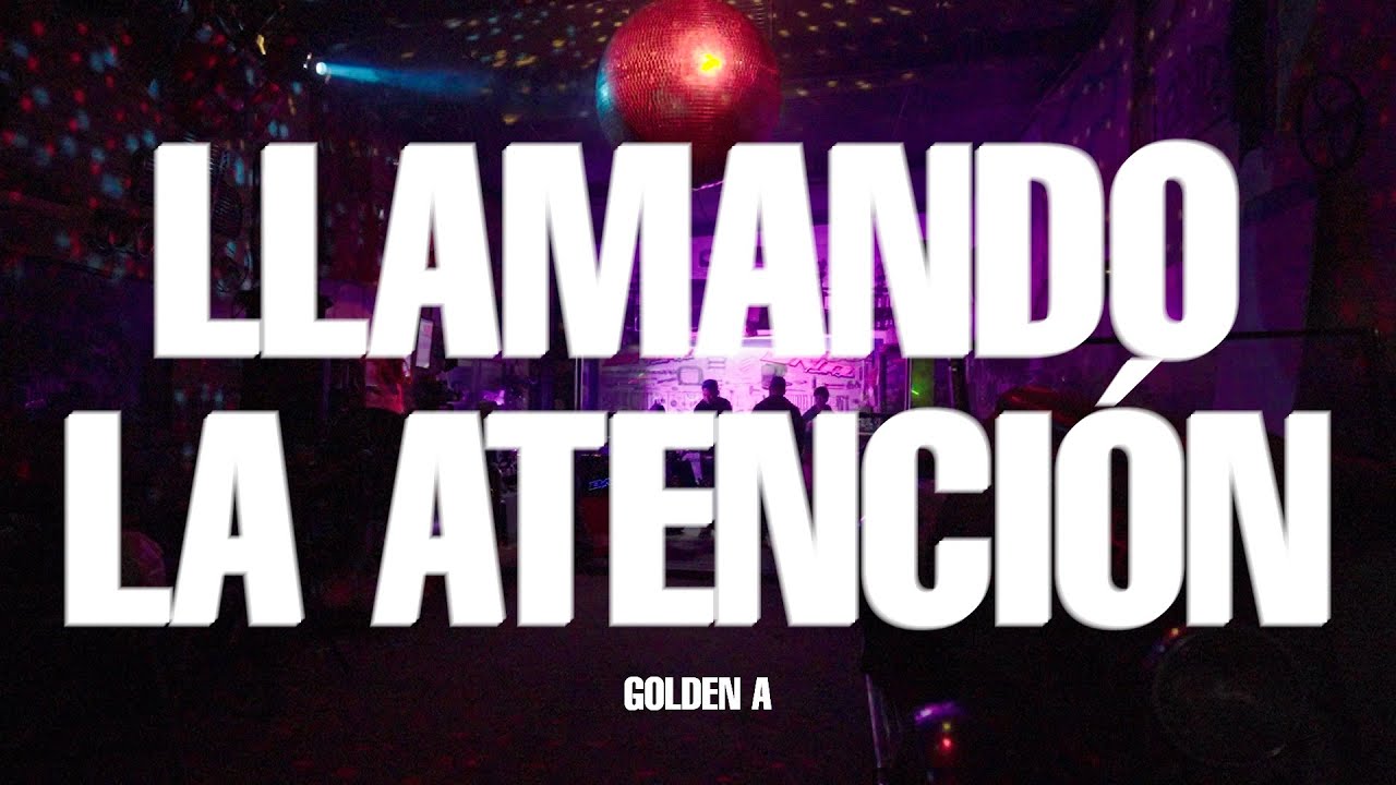 Llamando la Atención - Golden A - YouTube