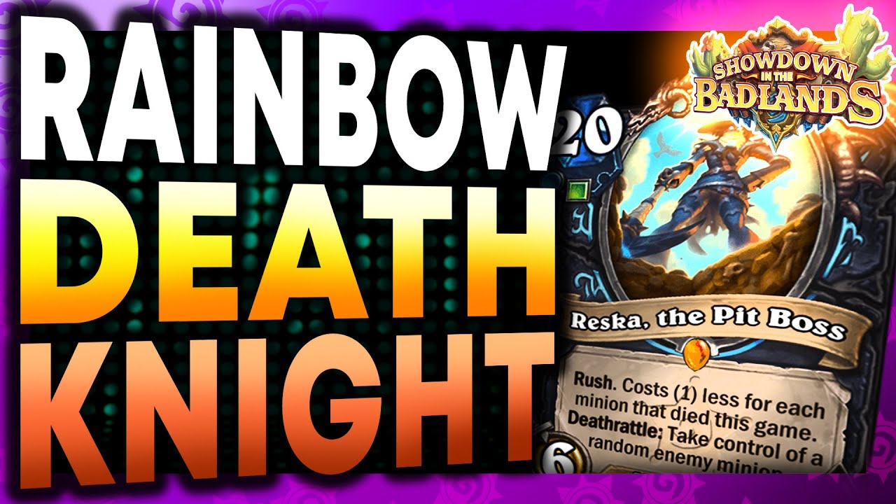 Rainbow Death Knight Stream - Showdown in the Badlands - Hearthstone ...
