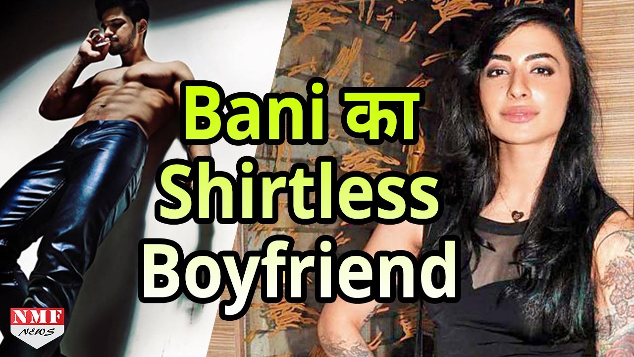 Bani J ने Instagram पर Share कि अपने Boyfriend की Shirtless Photo - YouTube