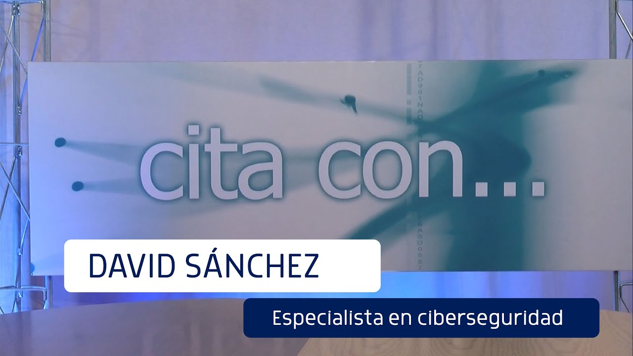 Cita con David Sánchez, especialista en ciberseguridad - YouTube