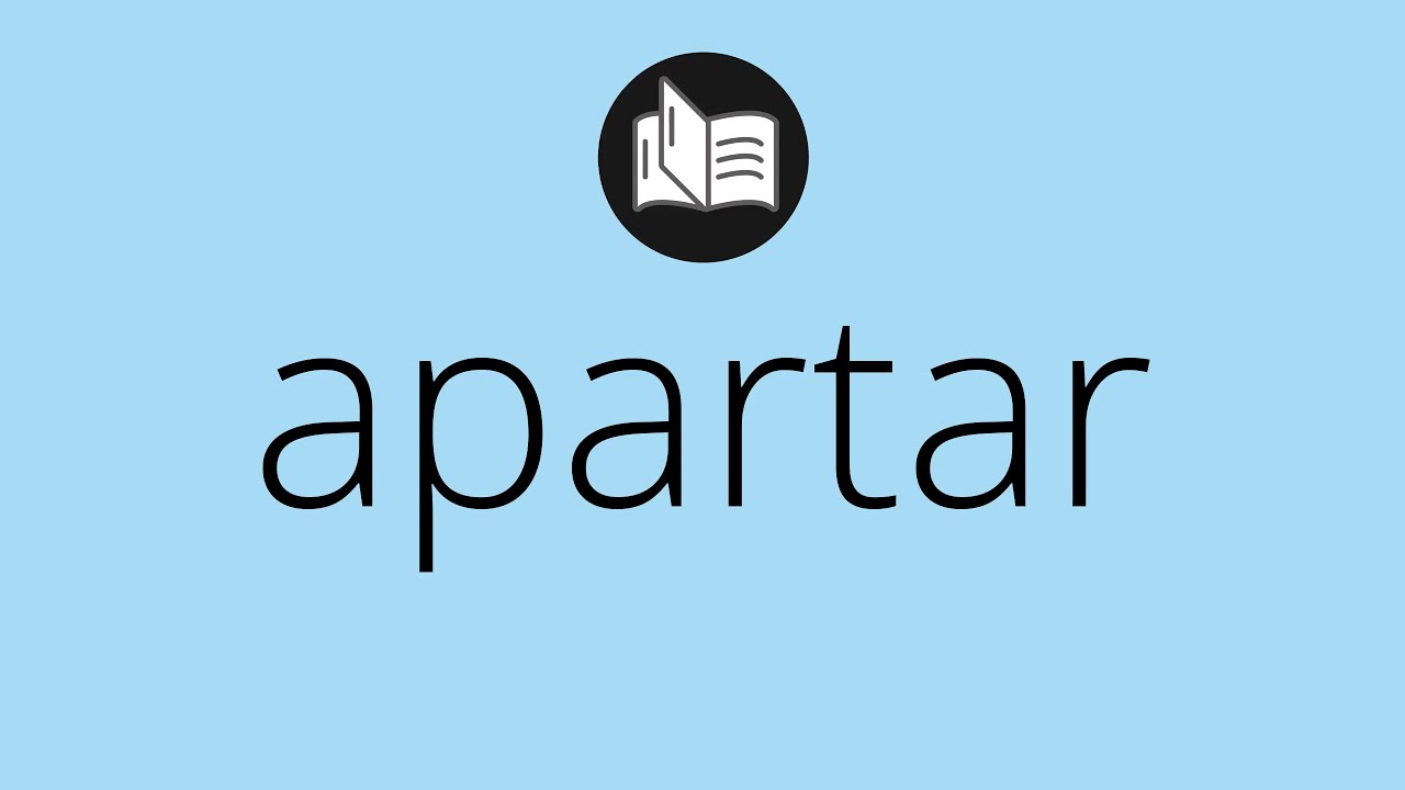 Que significa APARTAR • apartar SIGNIFICADO • apartar DEFINICIÓN • Que ...