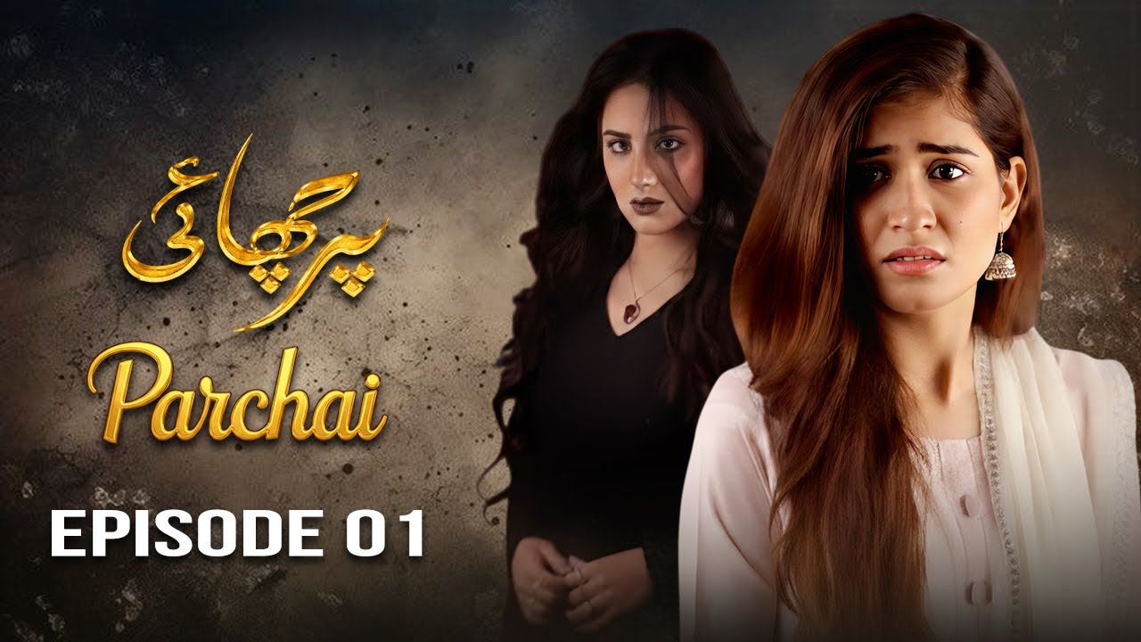 Parchai – Episode 1 | Maham Aamir, Laiba Khan, Faria Sheikh, Ali Josh ...
