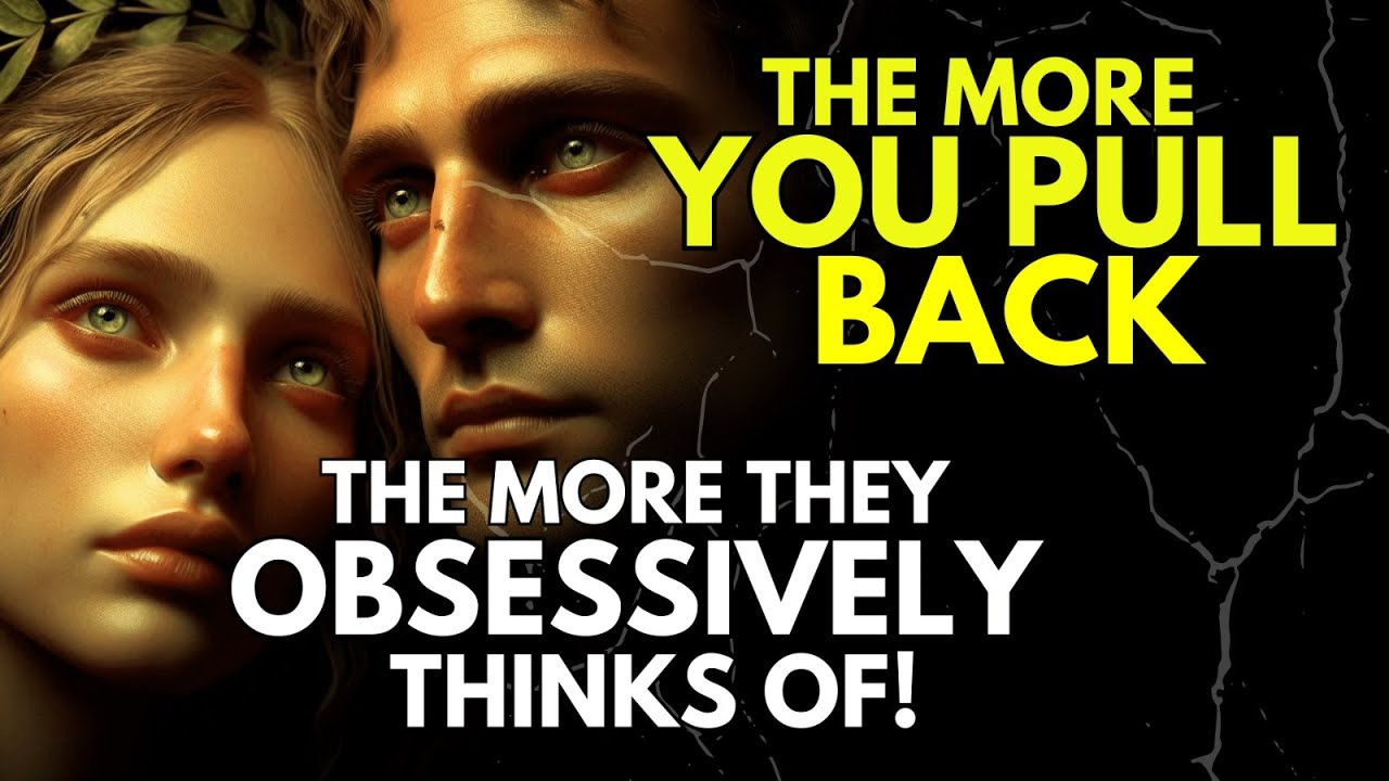 The More You Pull Back, The More She Obsessively Thinks of You ~Stoic Tactics - YouTube