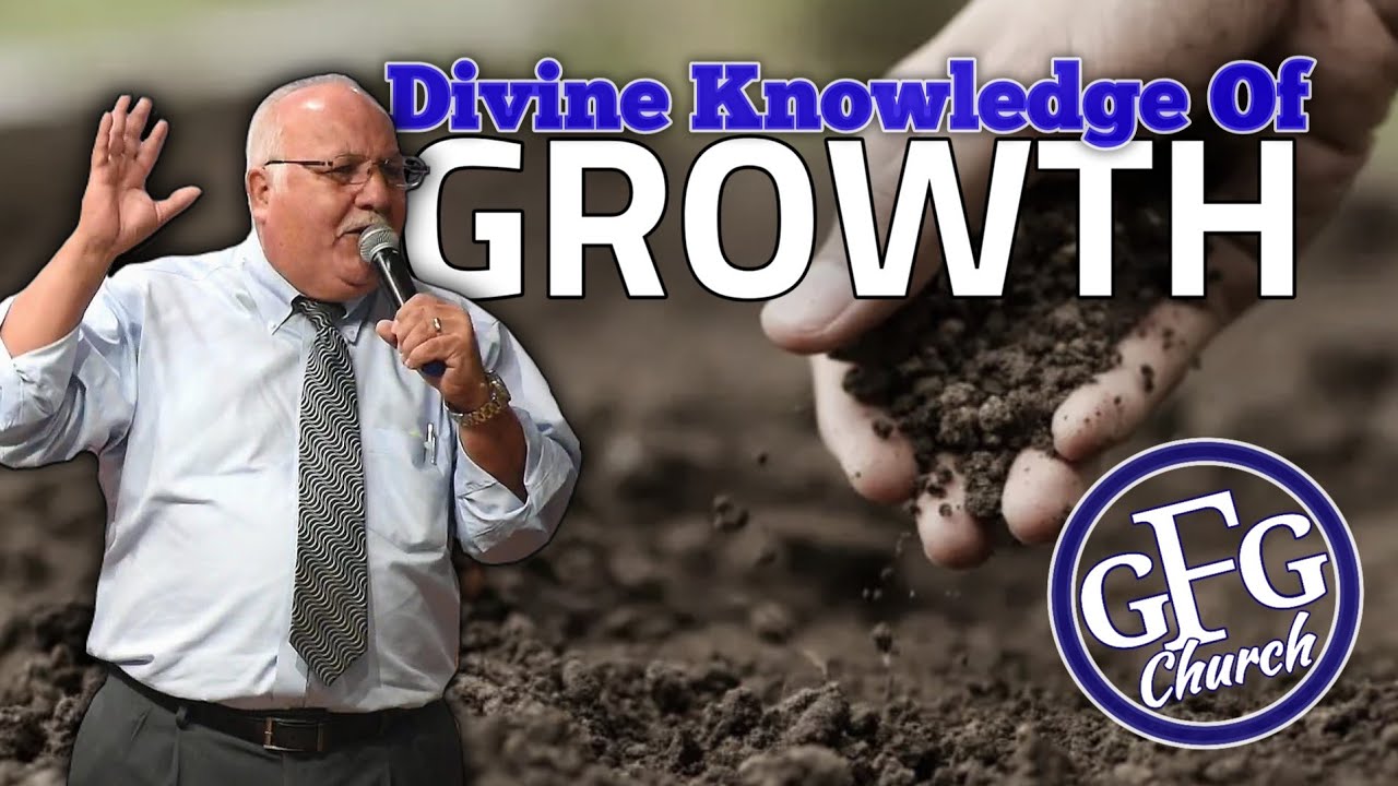 Devine Knowledge Of Growth | Pastor Daniel Sanchez | Glory Full Gospel Church - YouTube