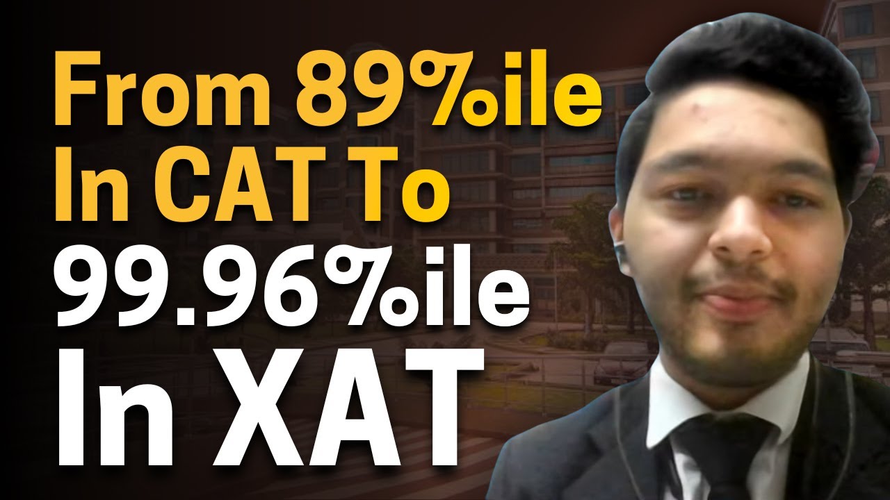From 89%ile in CAT to 99.96%ile in XAT | XAT Topper Reveals 15 Day ...