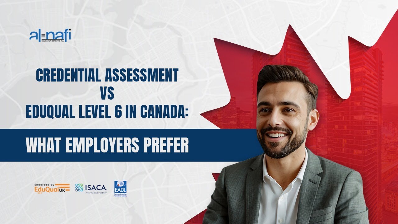 Credential Assessment vs EduQual Level 6 in Canada: What Employers ...