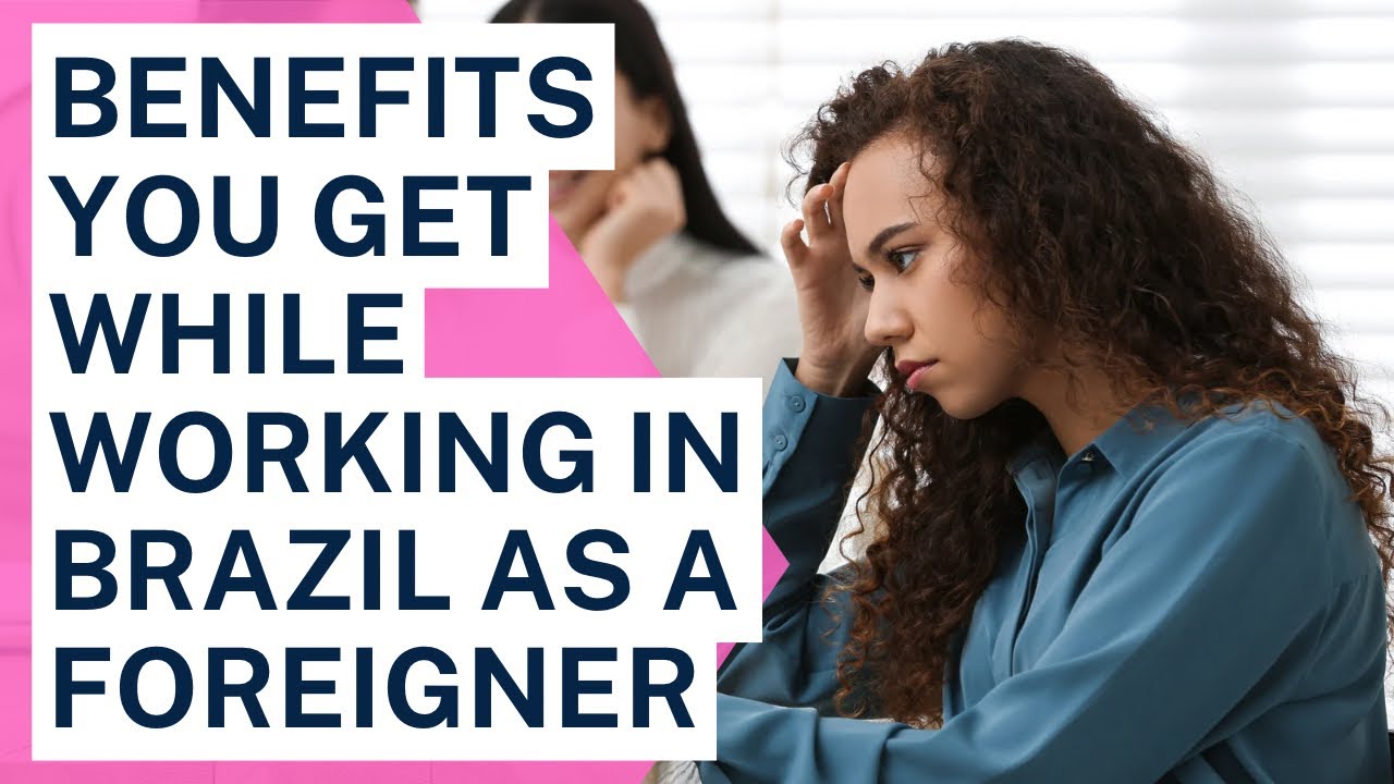 Benefits you get while working in Brazil as a Foreigner - YouTube