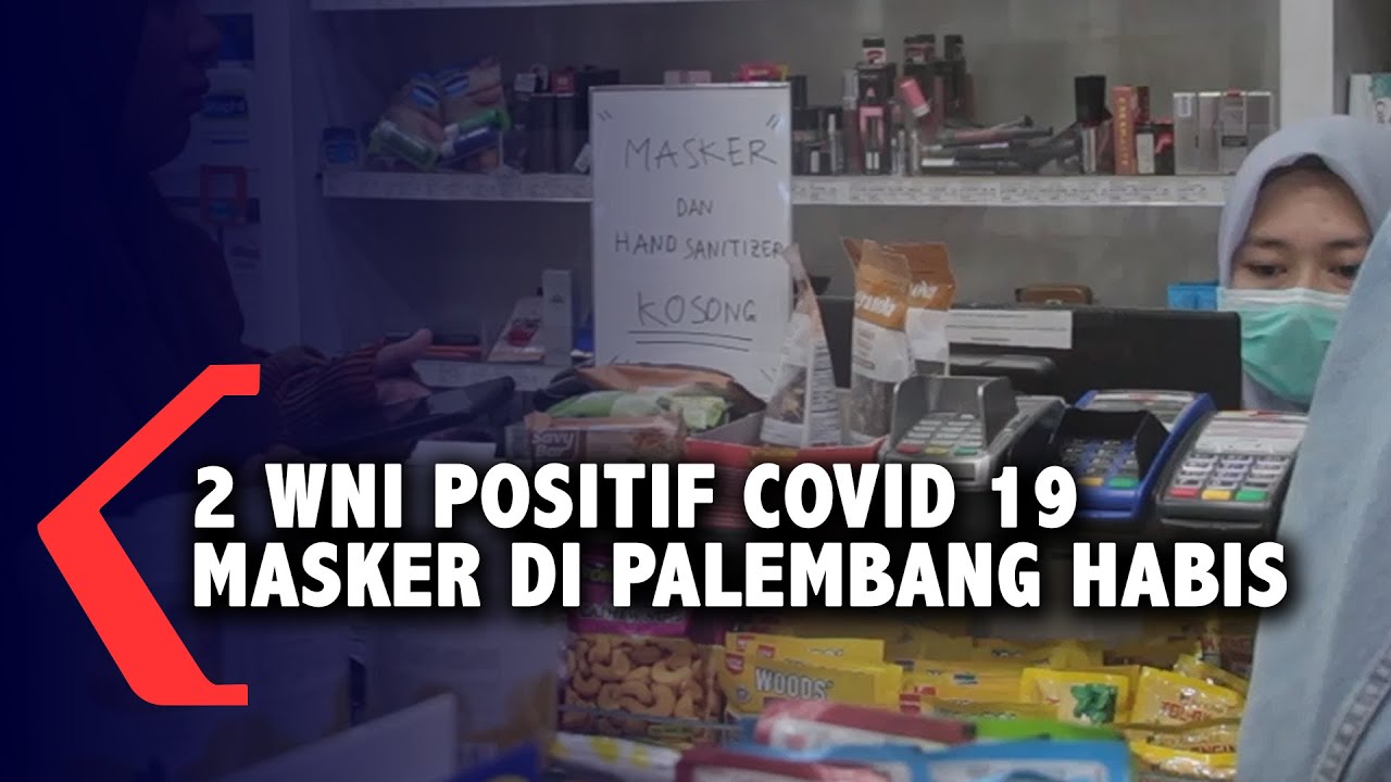 2 WNI Positif COVID 19, Masker Di Palembang Habis - YouTube