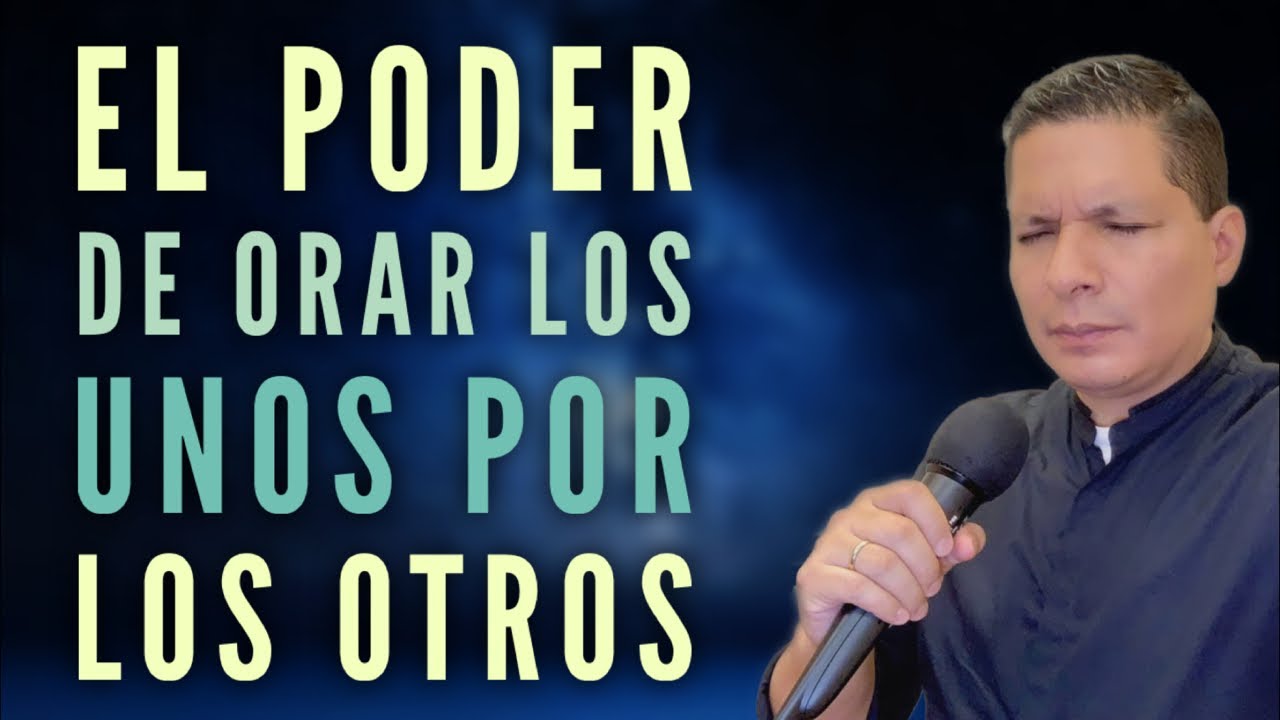 El Poder de Orar 🔥 Los Unos por los Otros - YouTube