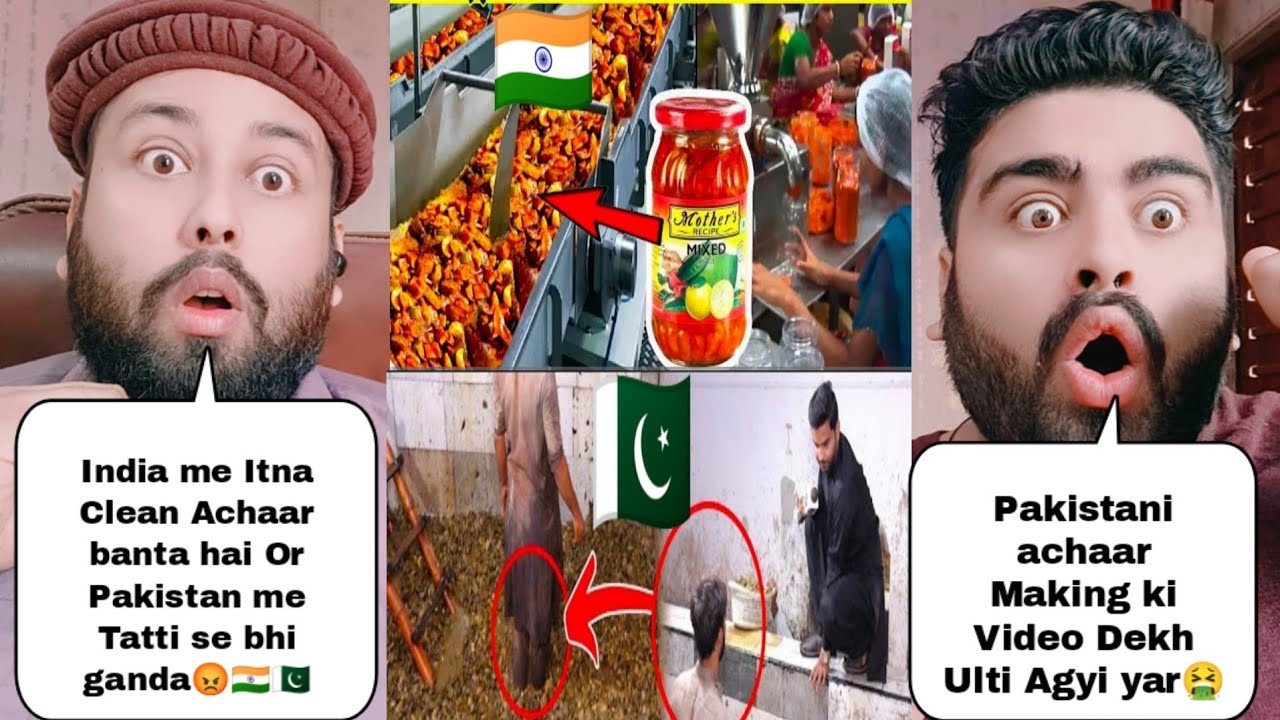 India Vs Pakistan Achaar Making Process Cleanliness | Pakistani Angry ...