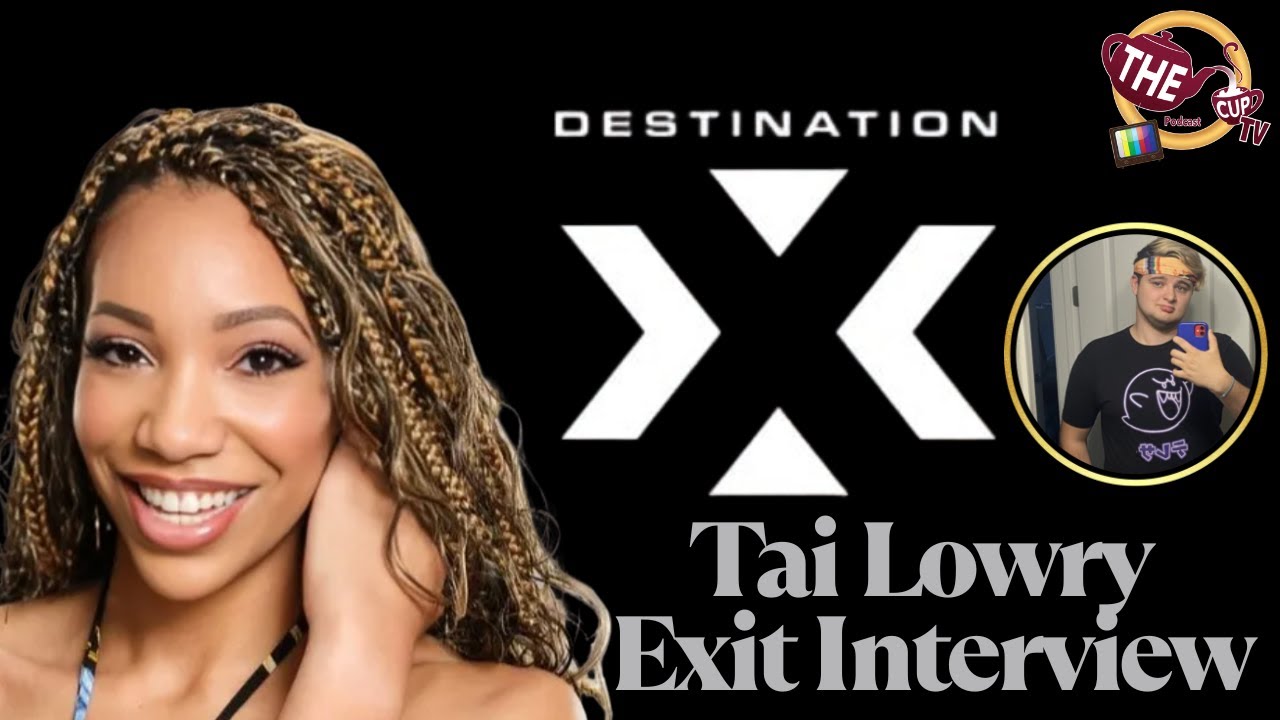 Tai Lowry Exit Interview Destination X | The CUP TV 🍵 - YouTube