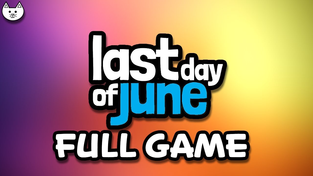 Last Day of June - FULL GAME PLAYTHROUGH Livestream - (Last Day Of June ...