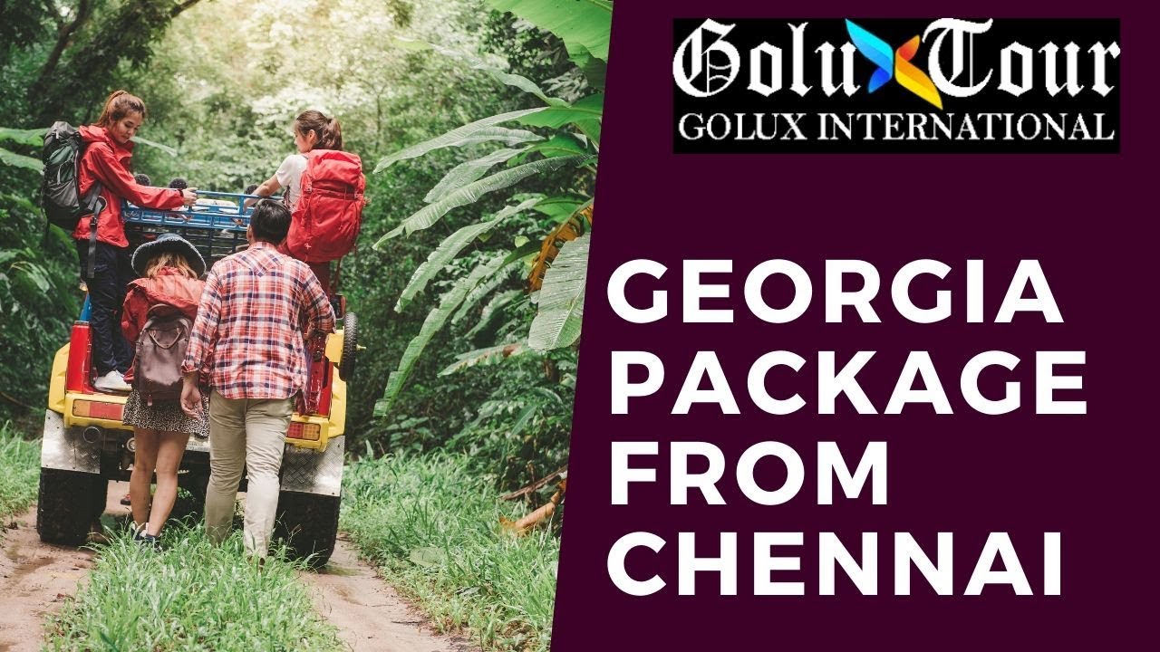 Georgia Package From Chennai | Best Georgia Package From Chennai - YouTube