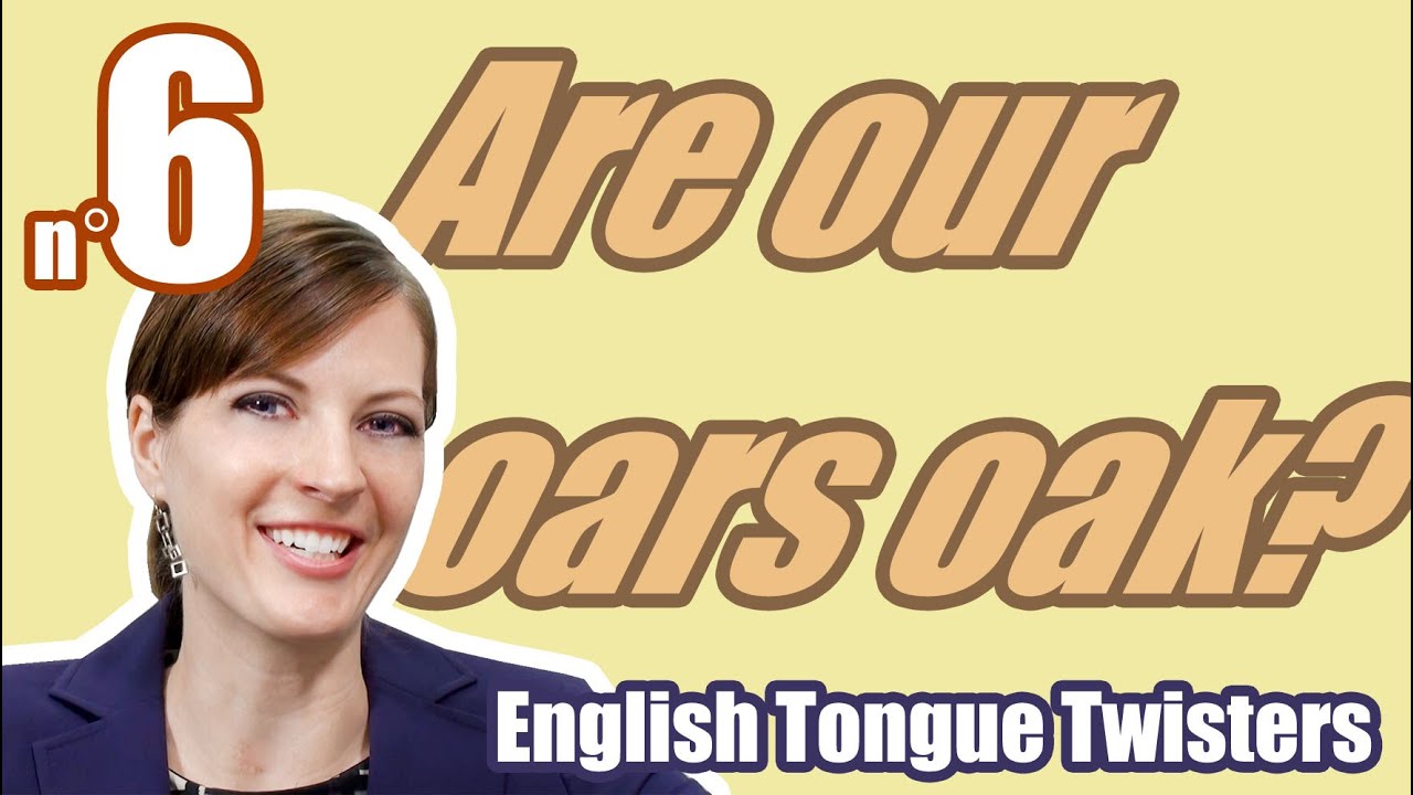 Ecom Anglais: Les Virelangues 6/100 "Are our oars oak?" . Tongue ...