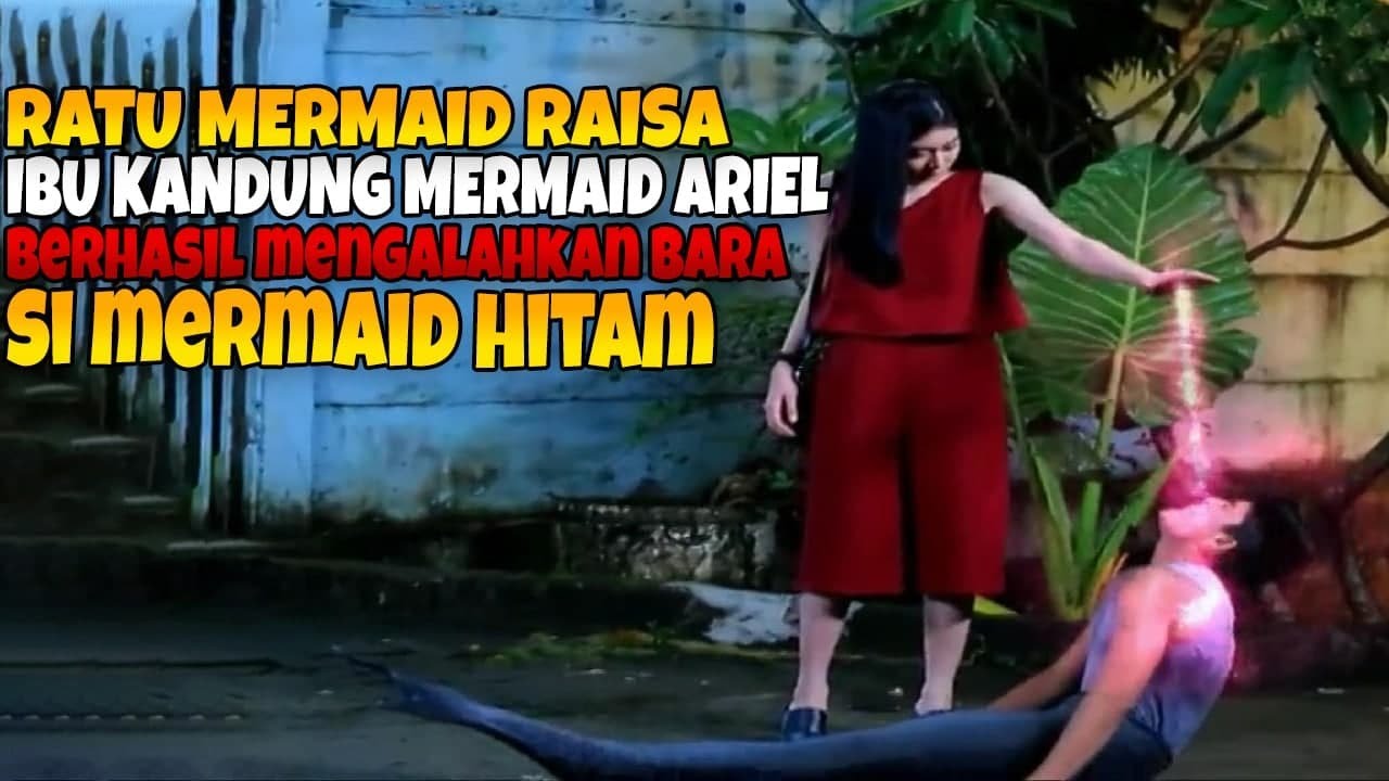 Ratu mermaid Raisa ibu kandung mermaid ariel mengalahkan bara si ...