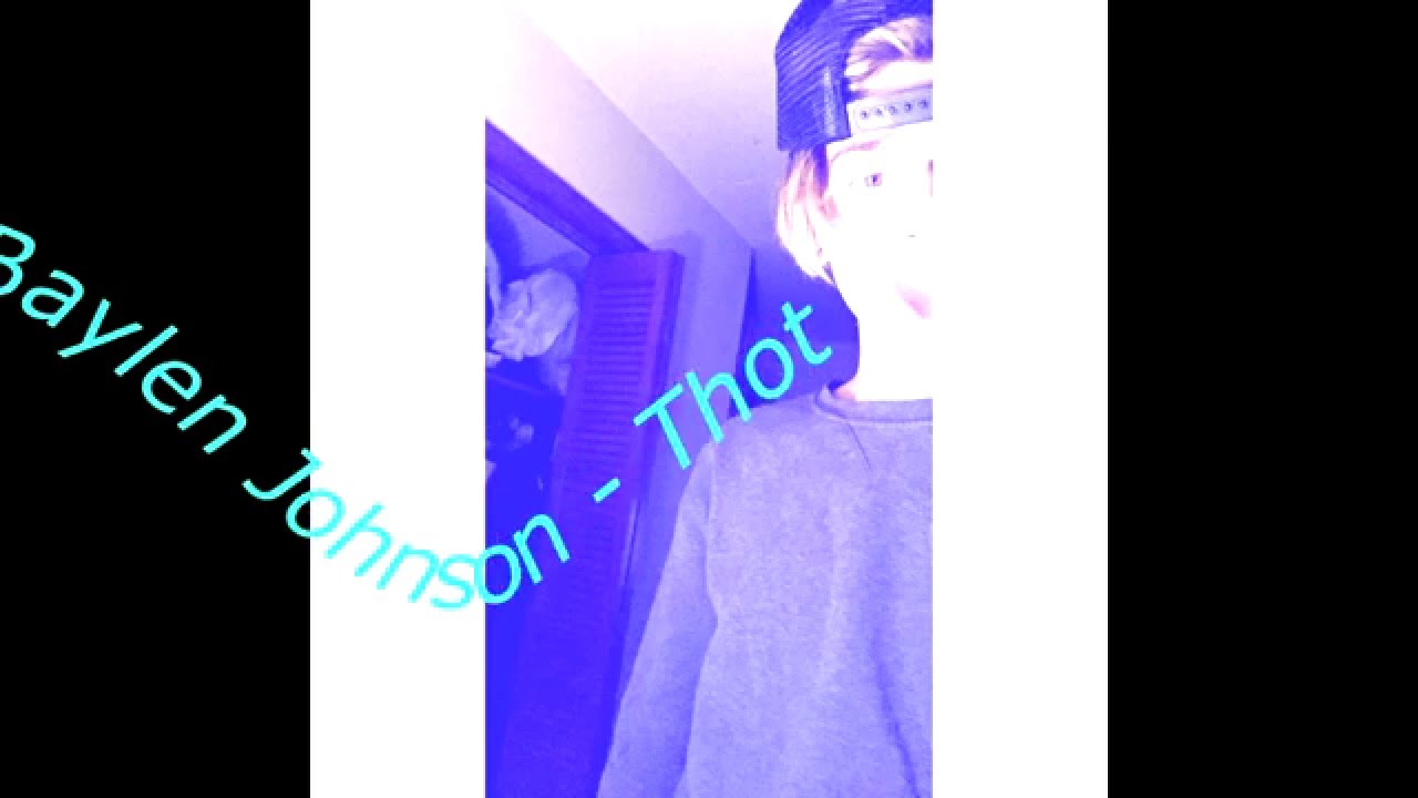 Baylen Johnson - THOT ( Unifficial Audio ) - YouTube