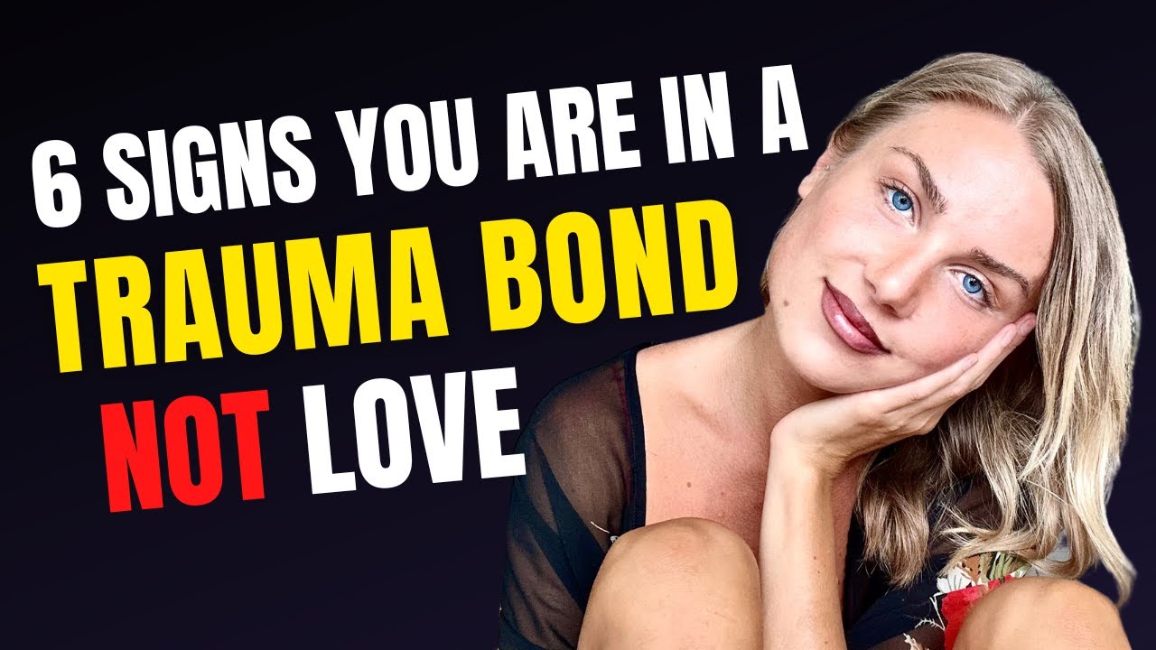 Relationship Abuse. 6 Signs You are in a Trauma Bond, NOT LOVE - YouTube