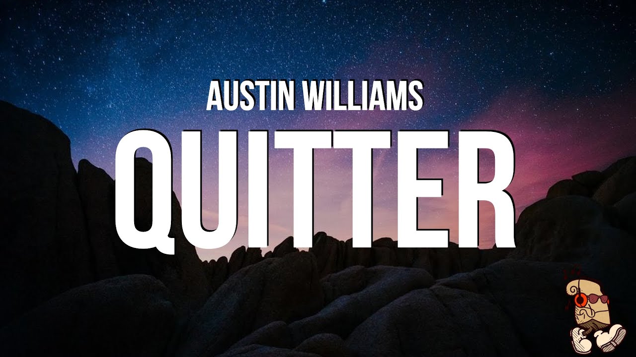 Austin Williams - Quitter (Lyrics) - YouTube