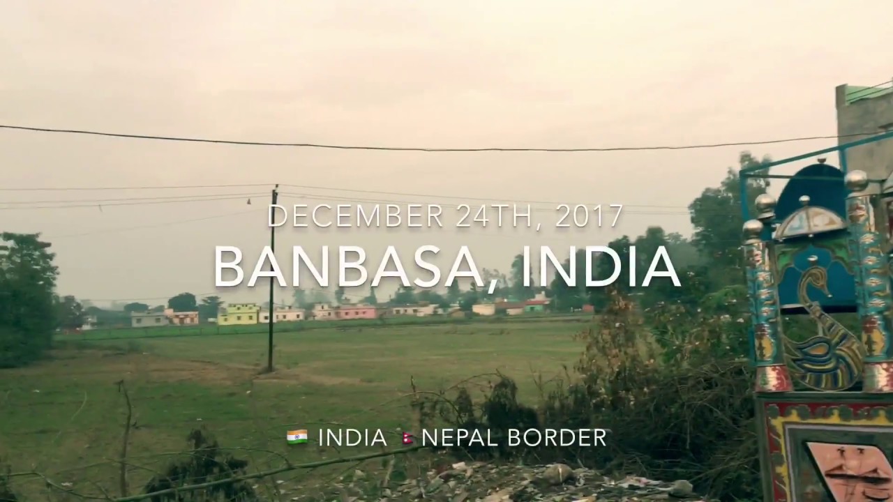 Banbasa indo-Nepal border dec 24, 2017 - YouTube