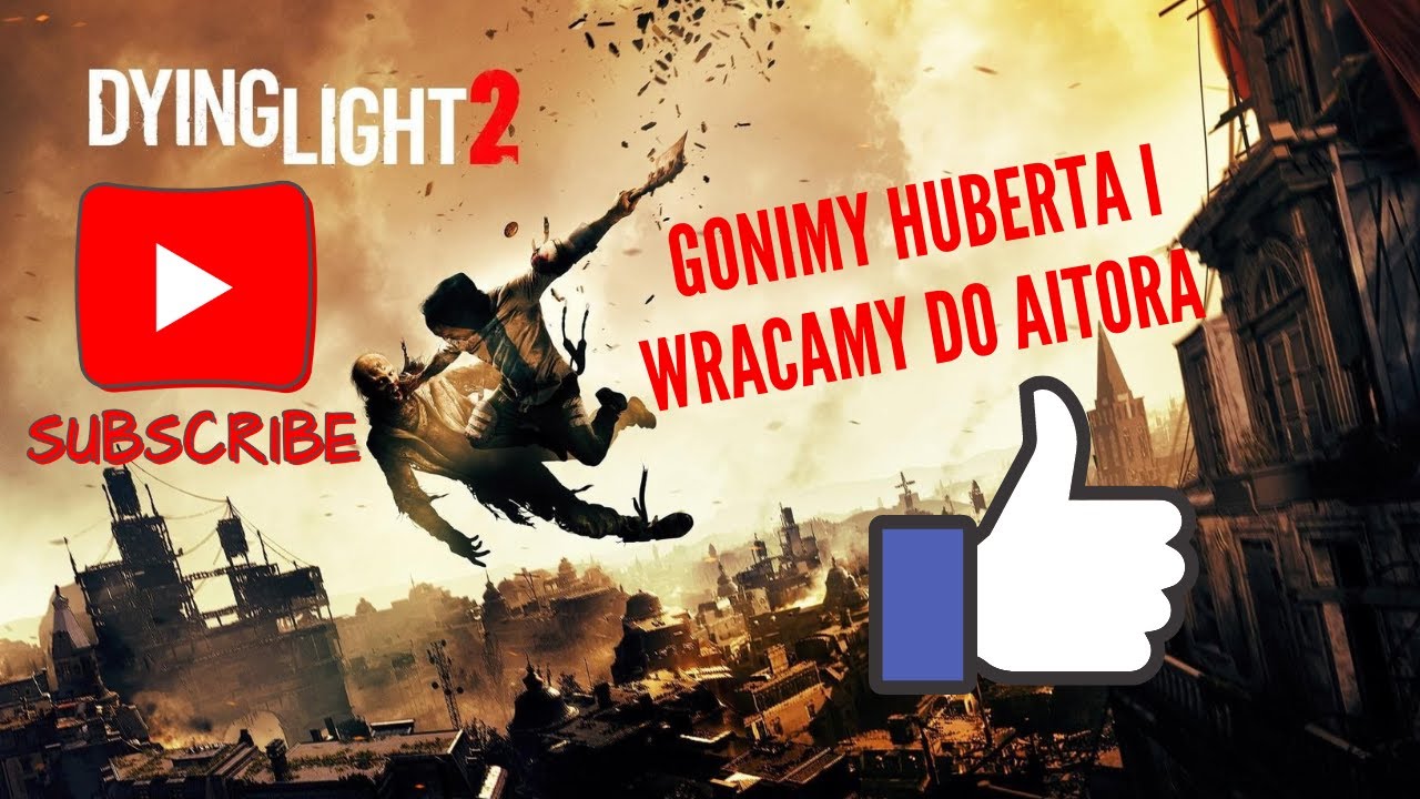 Dying Light 2 odc-9 Gonimy hu** Huberta i wracamy do Aitora - YouTube