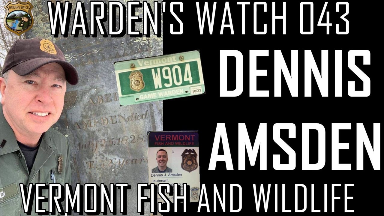 043 Dennis Amsden - Vermont Fish and Wildlife Game Warden - YouTube
