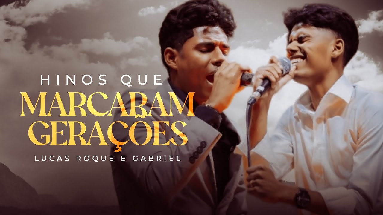 Lucas Roque e Gabriel - Louvores Que Marcaram Gerações (Clipes Oficiais ...