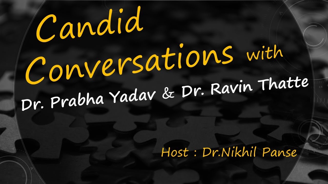 Candid Conversations With Dr.Prabha Yadav & Dr.Ravin Thatte - YouTube