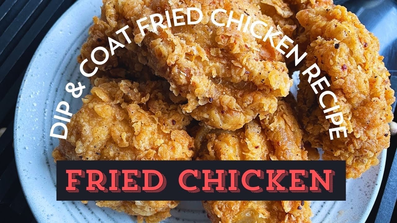 Ultimate Crispy Fried Chicken Recipe With Dip & Coat Method For Making ...