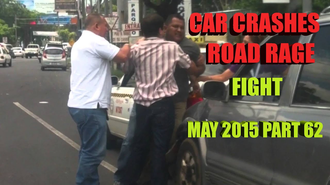 Car Crashes Road Rage Fight May 2015 Part 62 - YouTube