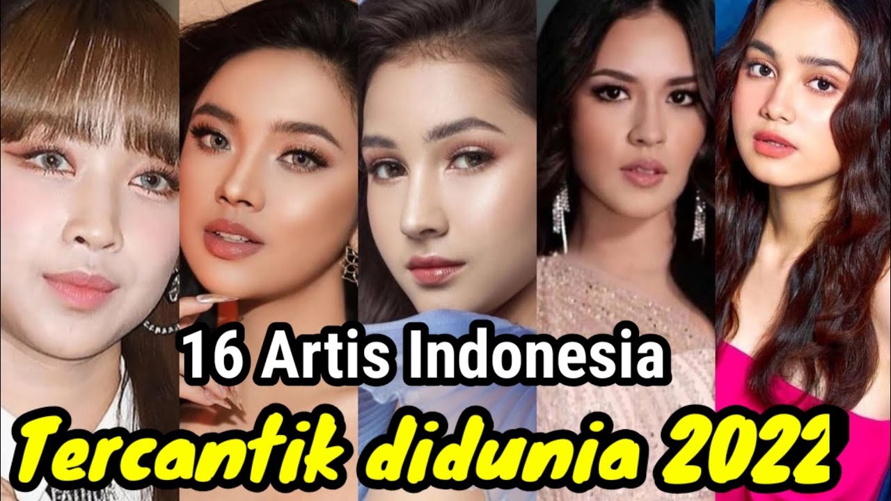 DERETAN ARTIS INDONESIA YANG MENJADI WANITA TERCANTIK DI DUNIA 2022 - YouTube