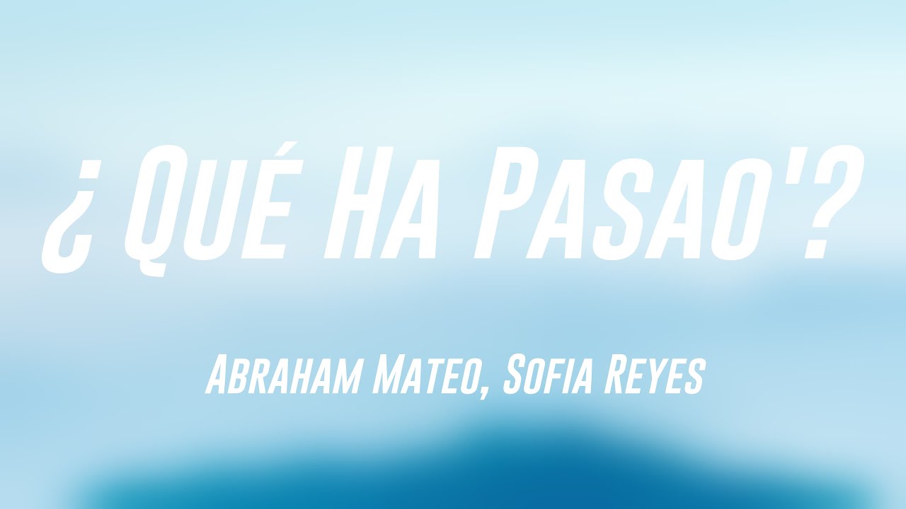 ¿Qué Ha Pasao'? - Abraham Mateo, Sofia Reyes [Lyrics Video] ☄ - YouTube