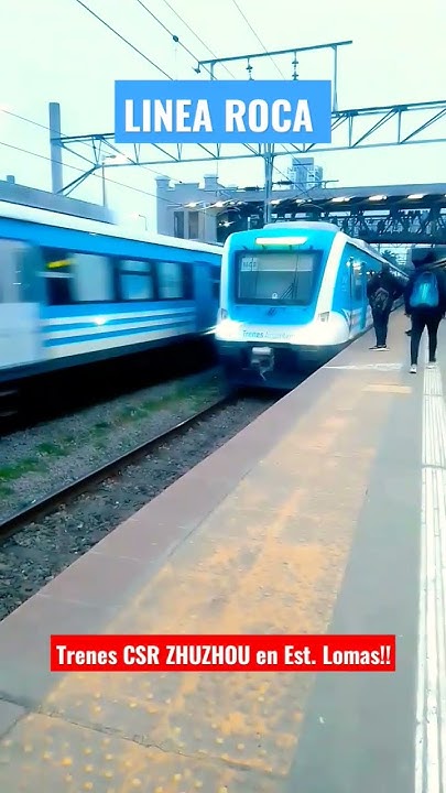 [ LINEA ROCA ] TRENES CSR ZHUZHOU EN LOMAS!! 25/7/2023 - YouTube