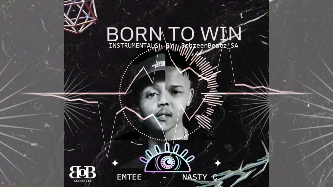 Nasty C ft Emtee Born To Win [Instrumentals] Prod. By BobzeenBeatz ...