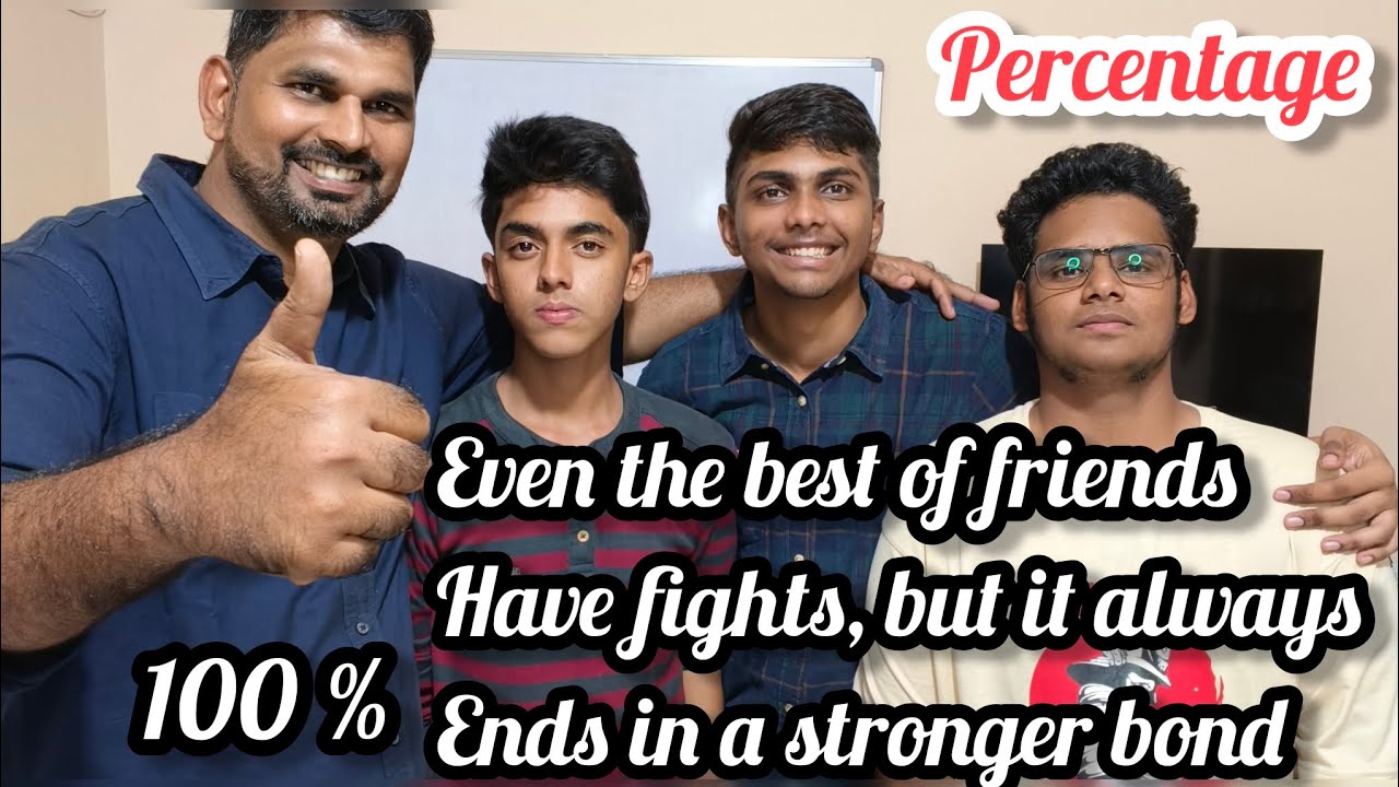Percentage I Even the best of friends have fights, but it always ends ...