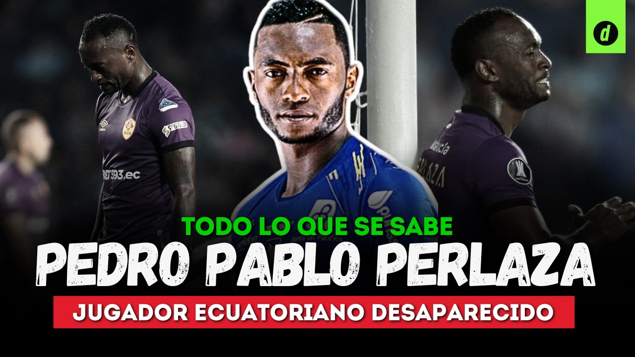 PERLAZA DESAPARECIDO: El caso que tiene CONMOCIONADO al fútbol ...
