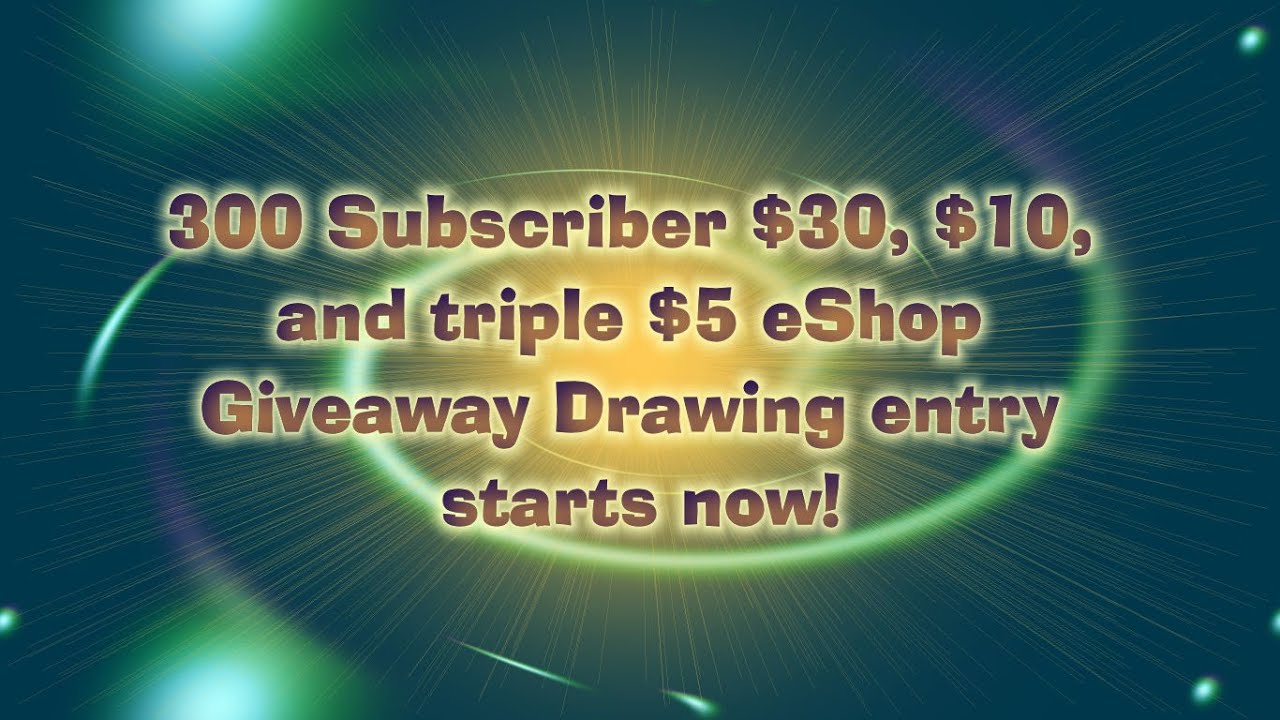 300 Subscriber $30, $10, and triple $5 eShop Giveaway Drawing entry starts now! - YouTube