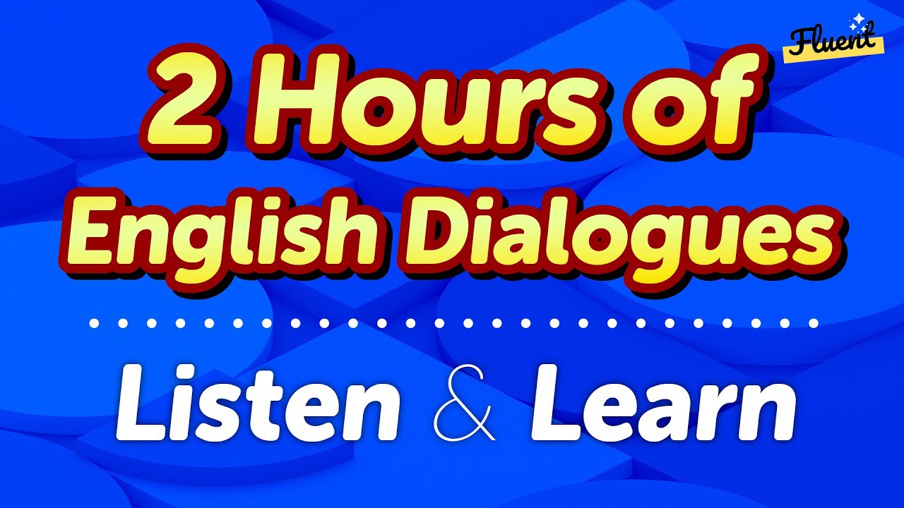 2 Hours of Fluent English Dialogues: Listen and Immerse Yourself - YouTube