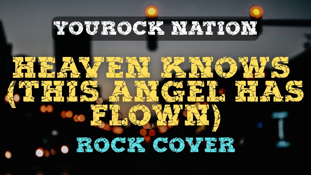 HEAVEN KNOWS (THIS ANGEL HAS FLOWN) (by Orange & Lemons) | Rock Cover ...