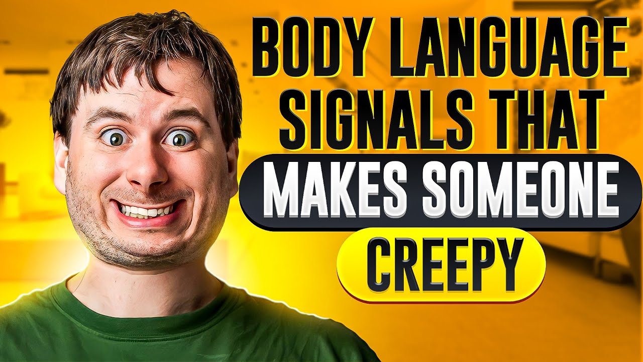 5 Body Language Signals That Make Someone Creepy - YouTube