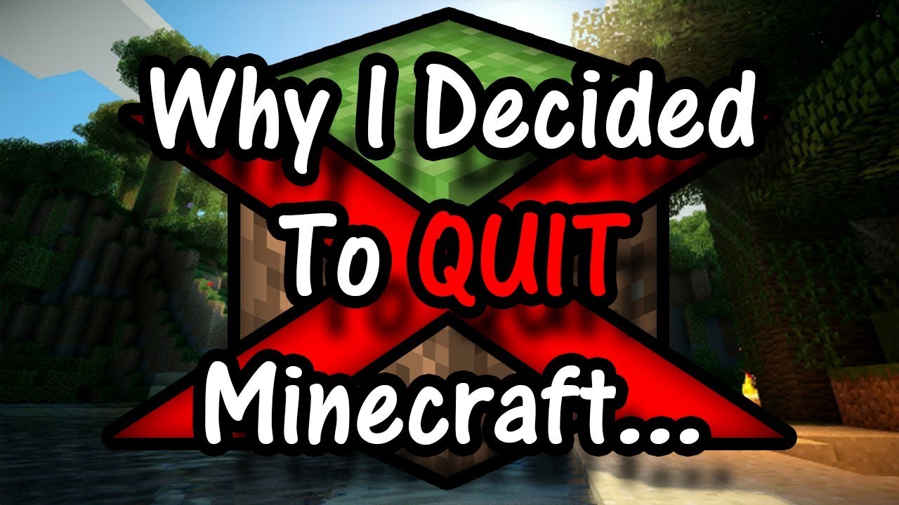 Why I Decided to QUIT Minecraft... - YouTube