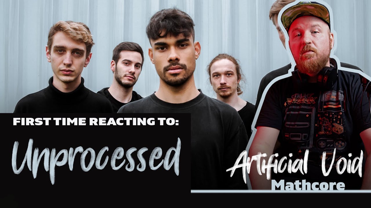 React to - Unprocessed - Artificial Void - really good - YouTube